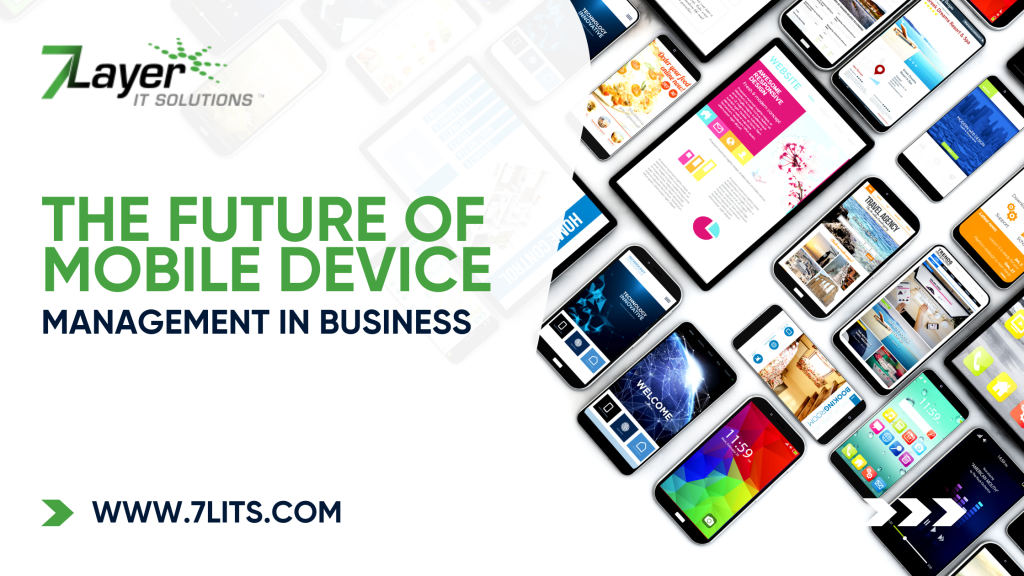 The Future of Mobile Device Management in Business | 7 Layer IT Solutions